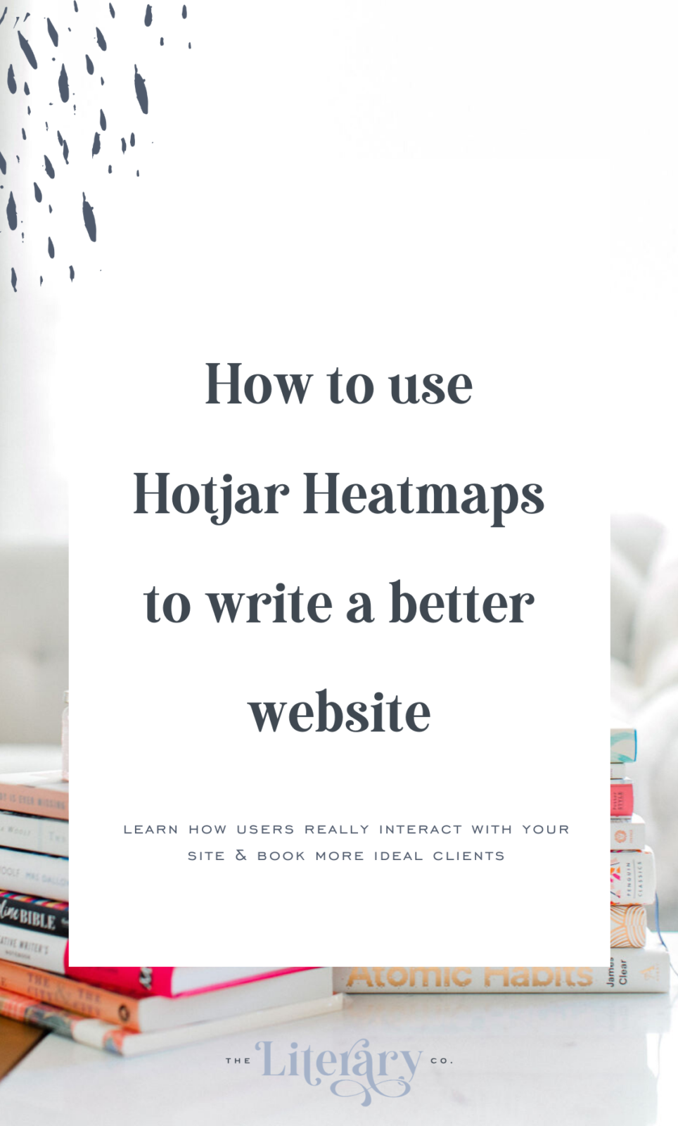 The Complete Guide To Using Hotjar Heatmaps To Write a Better Website